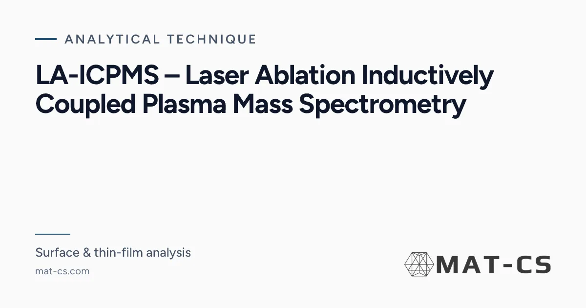LA-ICPMS – Laser Ablation Inductively Coupled Plasma Mass Spectrometry ...